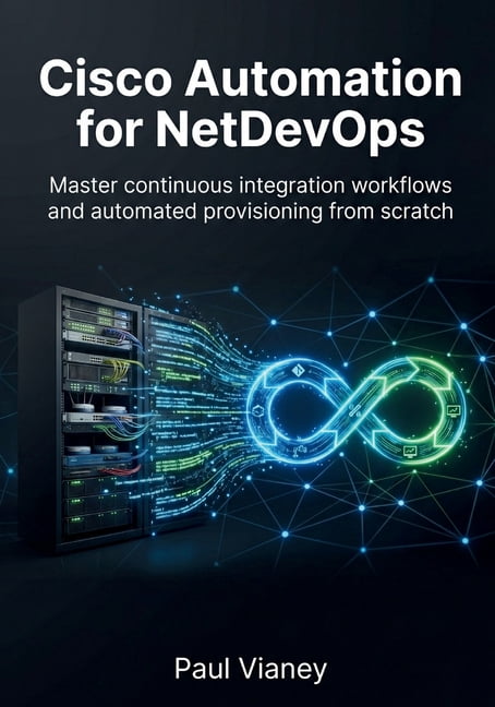 Cisco Automation for NetDevOps: Master continuous integration workflows ...