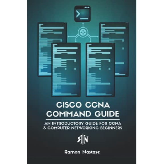 CCNA: The Ultimate Beginner's Guide: Cisco Certified Network Associate for Beginners (Paperback ...