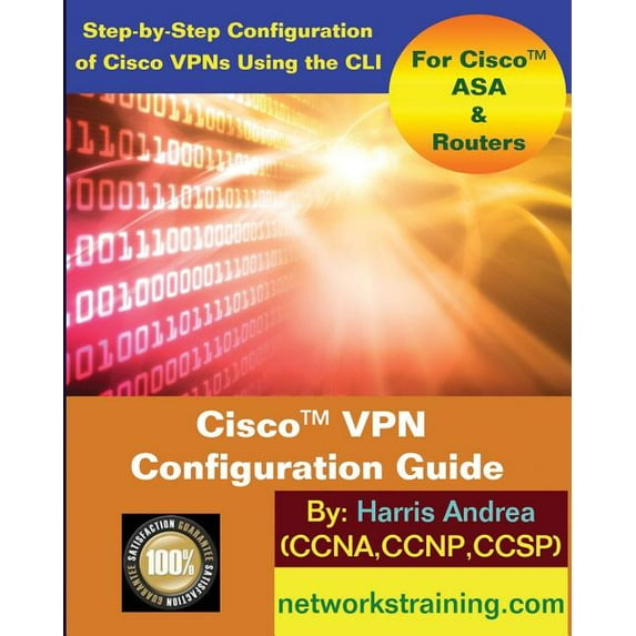 Cisco VPN Configuration Guide : Step-by-step Configuration of Cisco ...