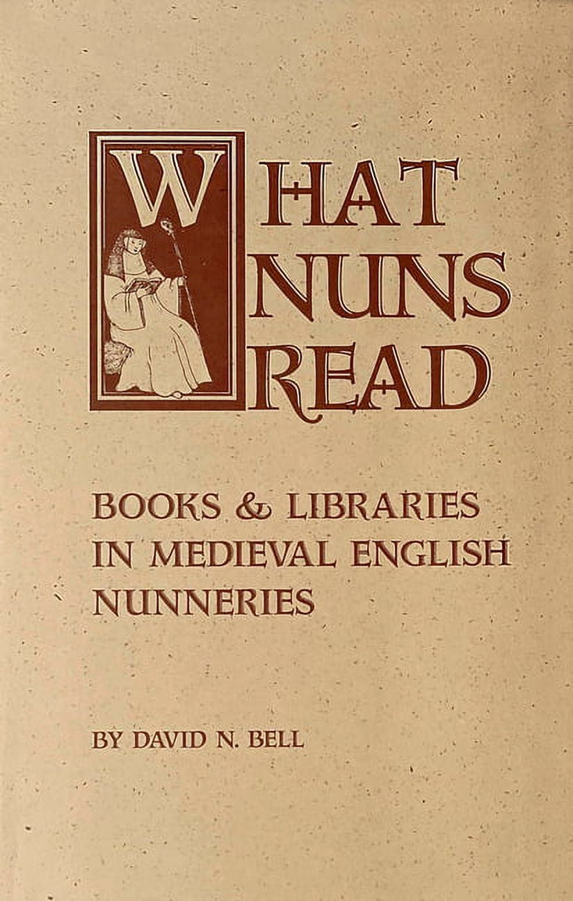 Cistercian Studies What Nuns Read: Books and Libraries in Medieval ...