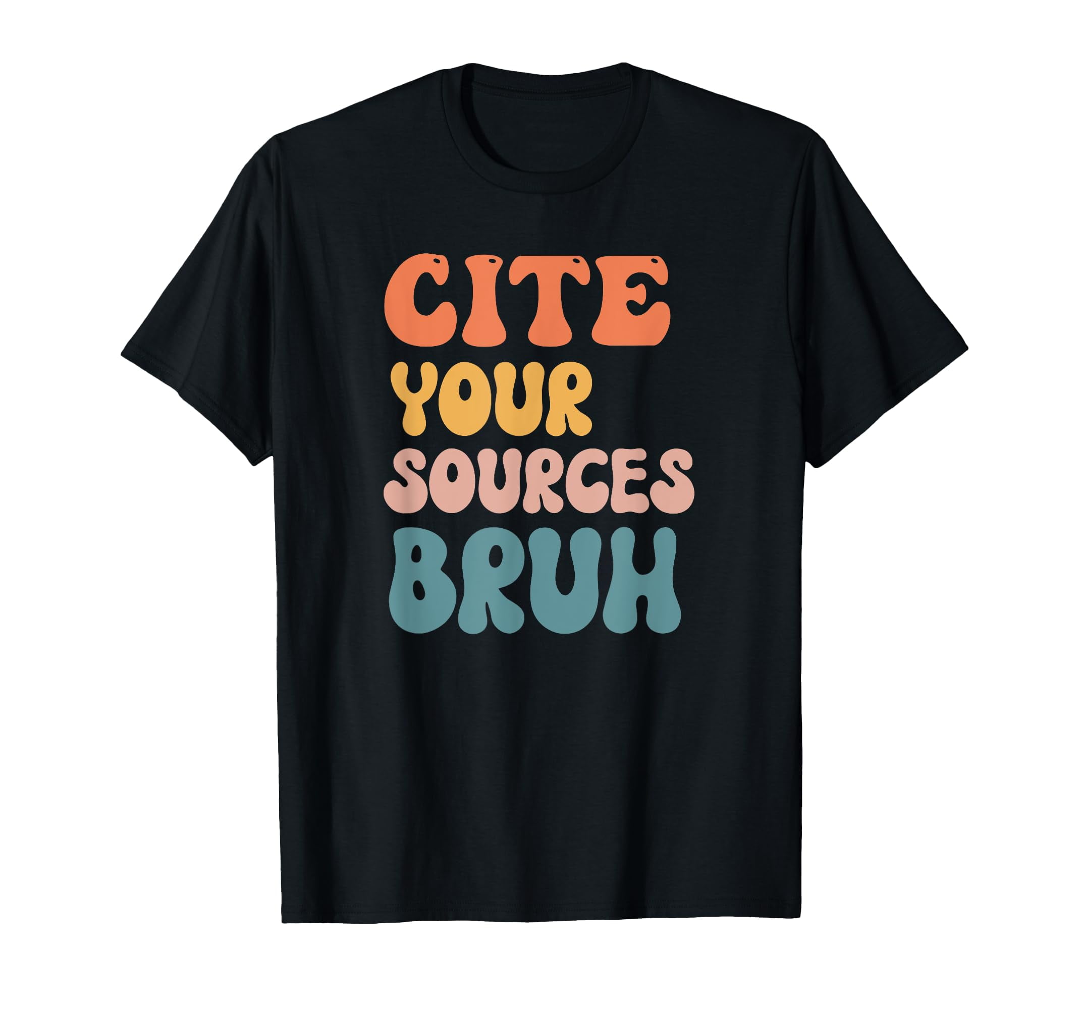 Cite Your Sources Bruh Funny English Teacher Reading Writing T-Shirt ...