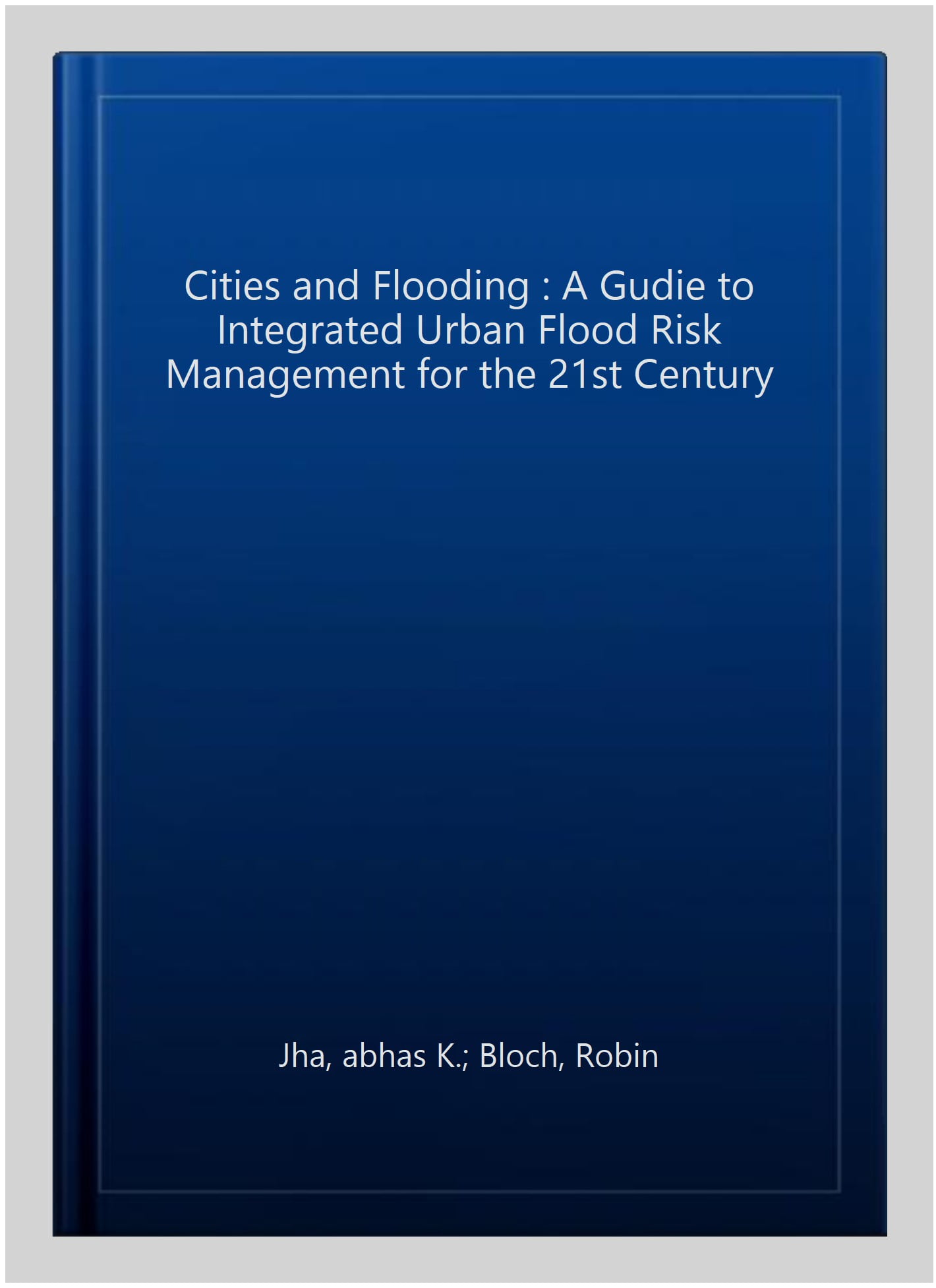 Cities and Flooding : A Guide to Integrated Urban Flood Risk Management ...