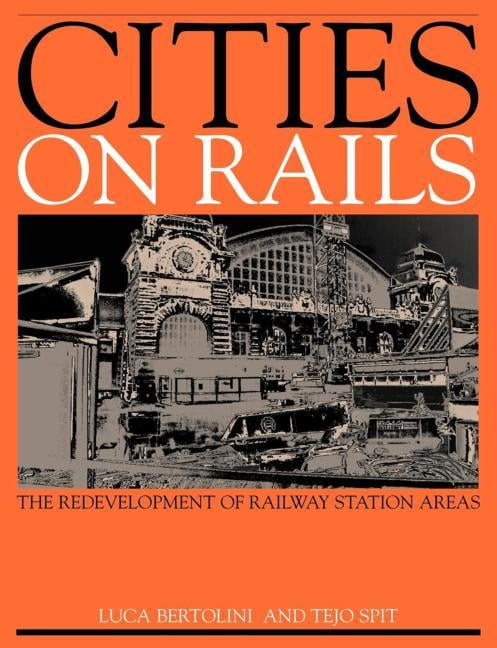 Cities on Rails: The Redevelopment of Railway Stations and Their ...