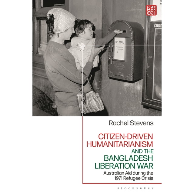 Citizen-Driven Humanitarianism and the Bangladesh Liberation War ...