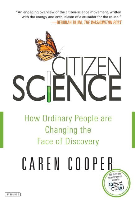 Citizen Science: How Ordinary People Are Changing the Face of Discovery ...