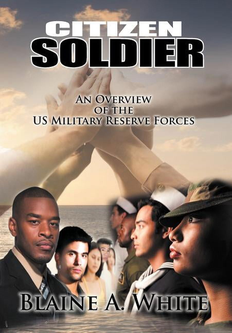 Citizen Soldier : An Overview of the Us Military Reserve Forces ...