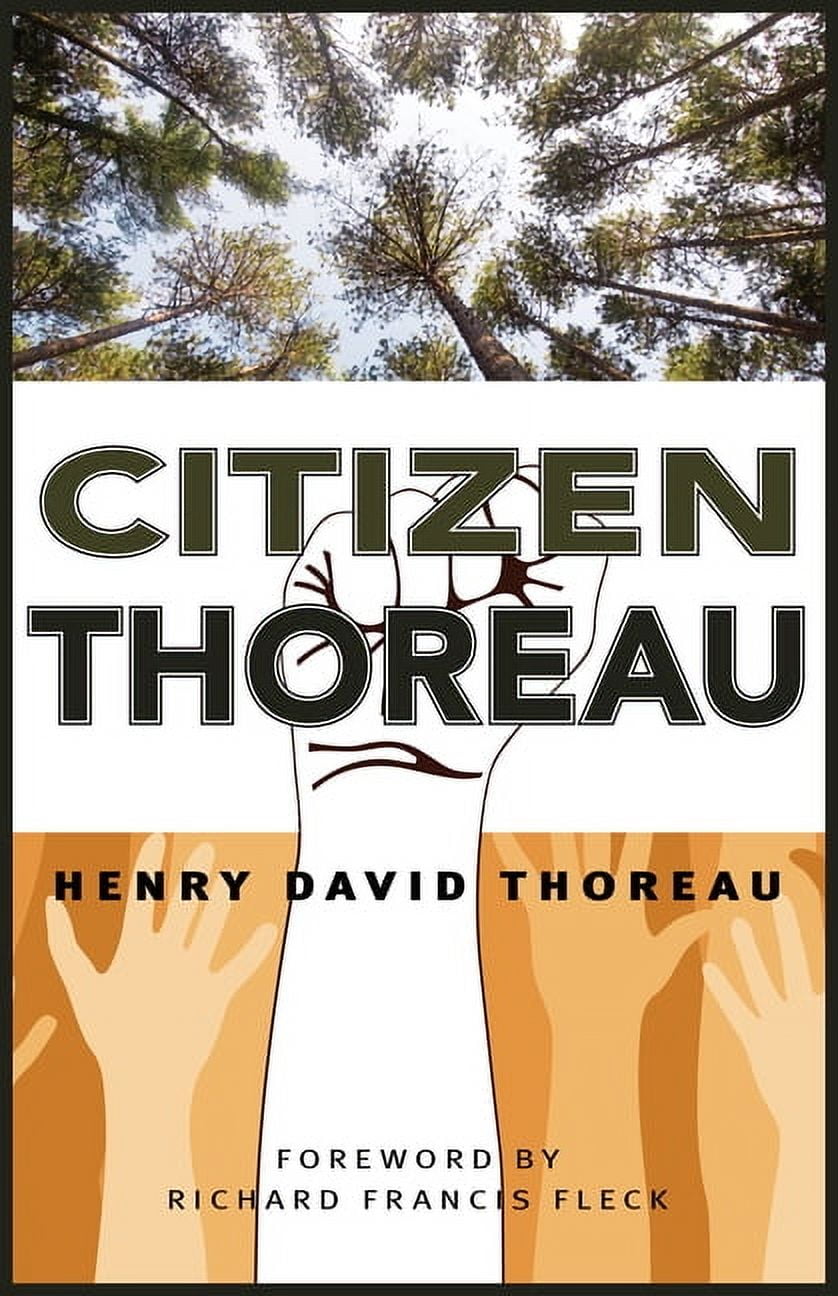 Citizen Thoreau : Walden, Civil Disobedience, Life Without Principle ...