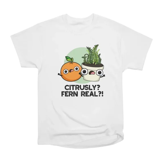 Citrusly Fern Real Funny Fruit Plant Pun T-Shirt Tee Gift For Him Merch ...