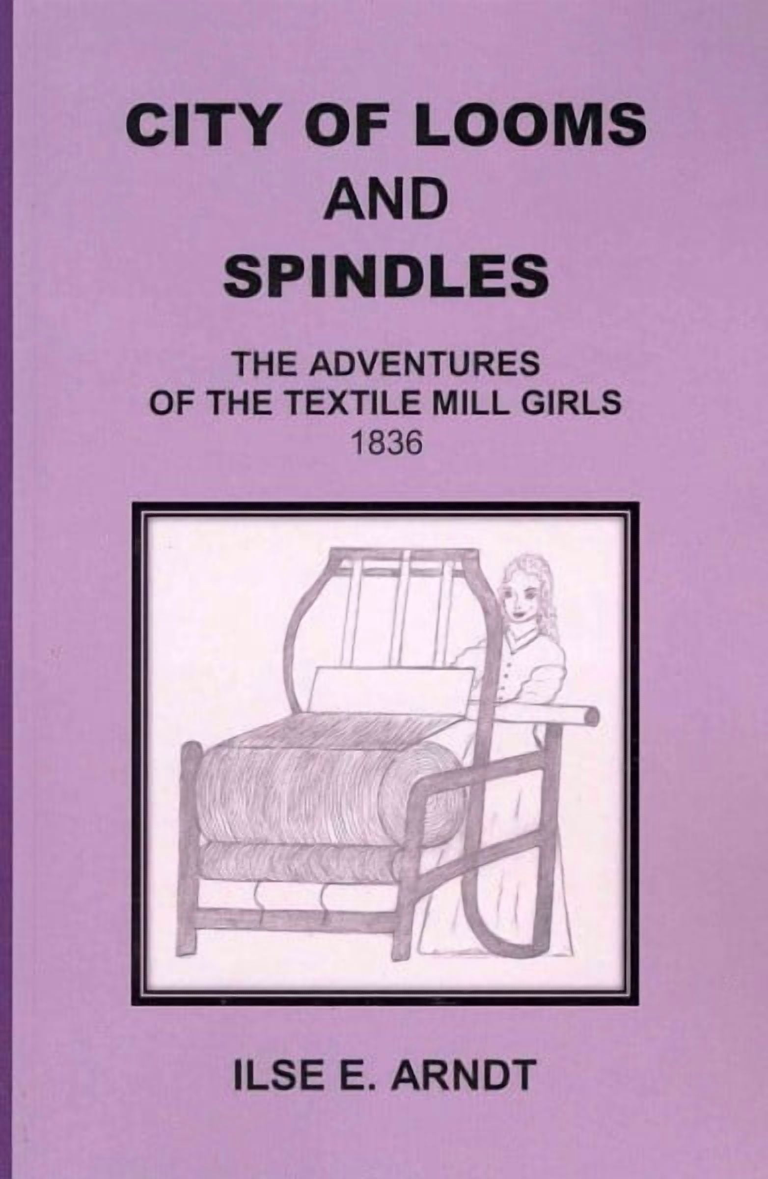 City of Looms and Spindles: The Adventures of the Textile Mill Girls ...