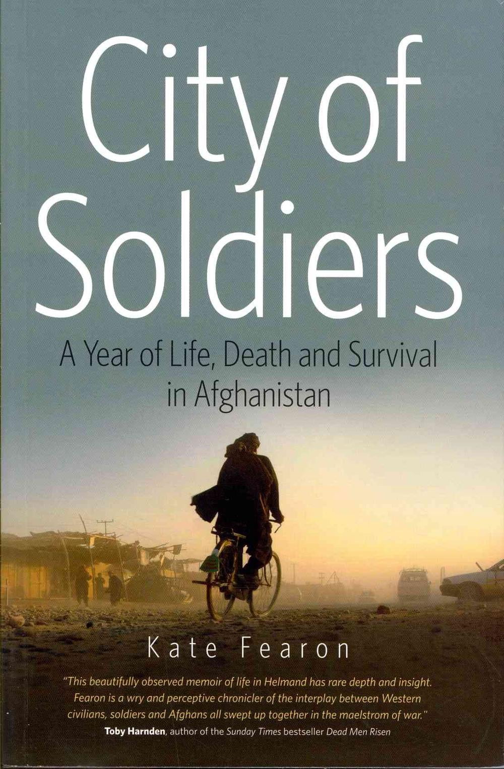 City of Soldiers: A Year of Life, Death and Survival in Afghanistan ...