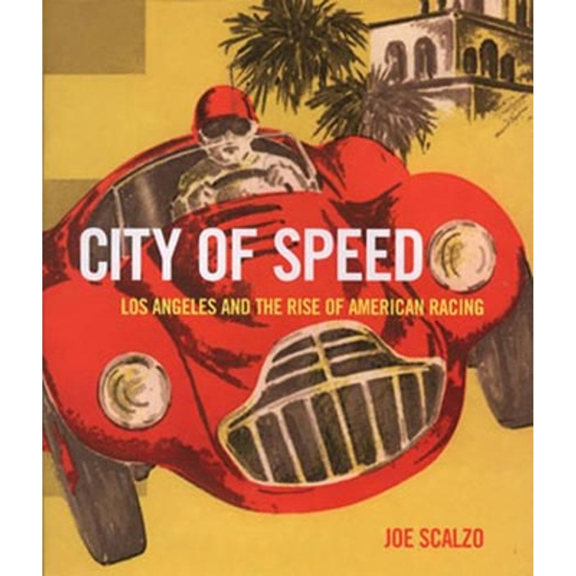 Pre-Owned City of Speed: Los Angeles and the Rise of American Racing ...