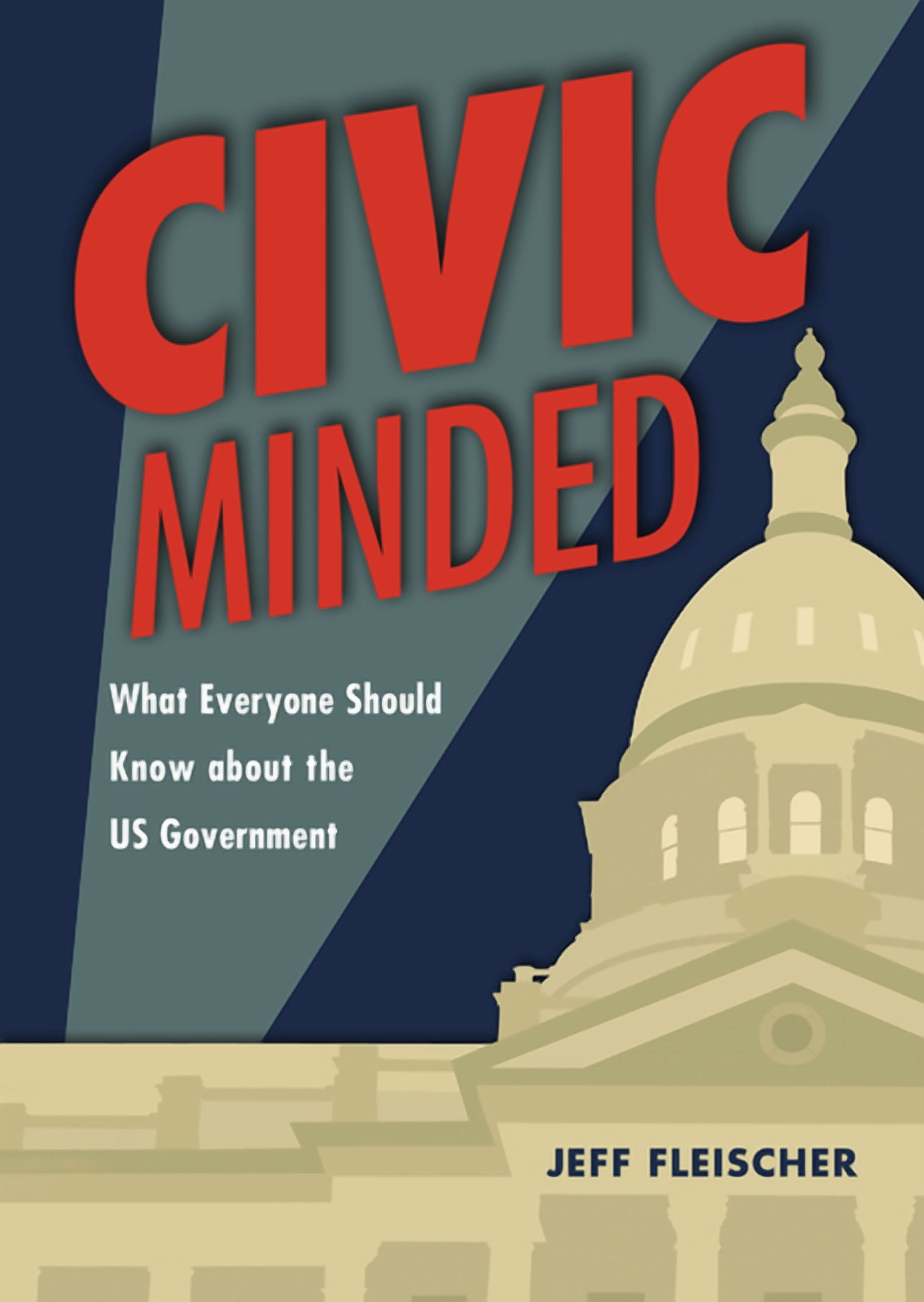 Civic Minded: What Everyone Should Know about the Us Government ...