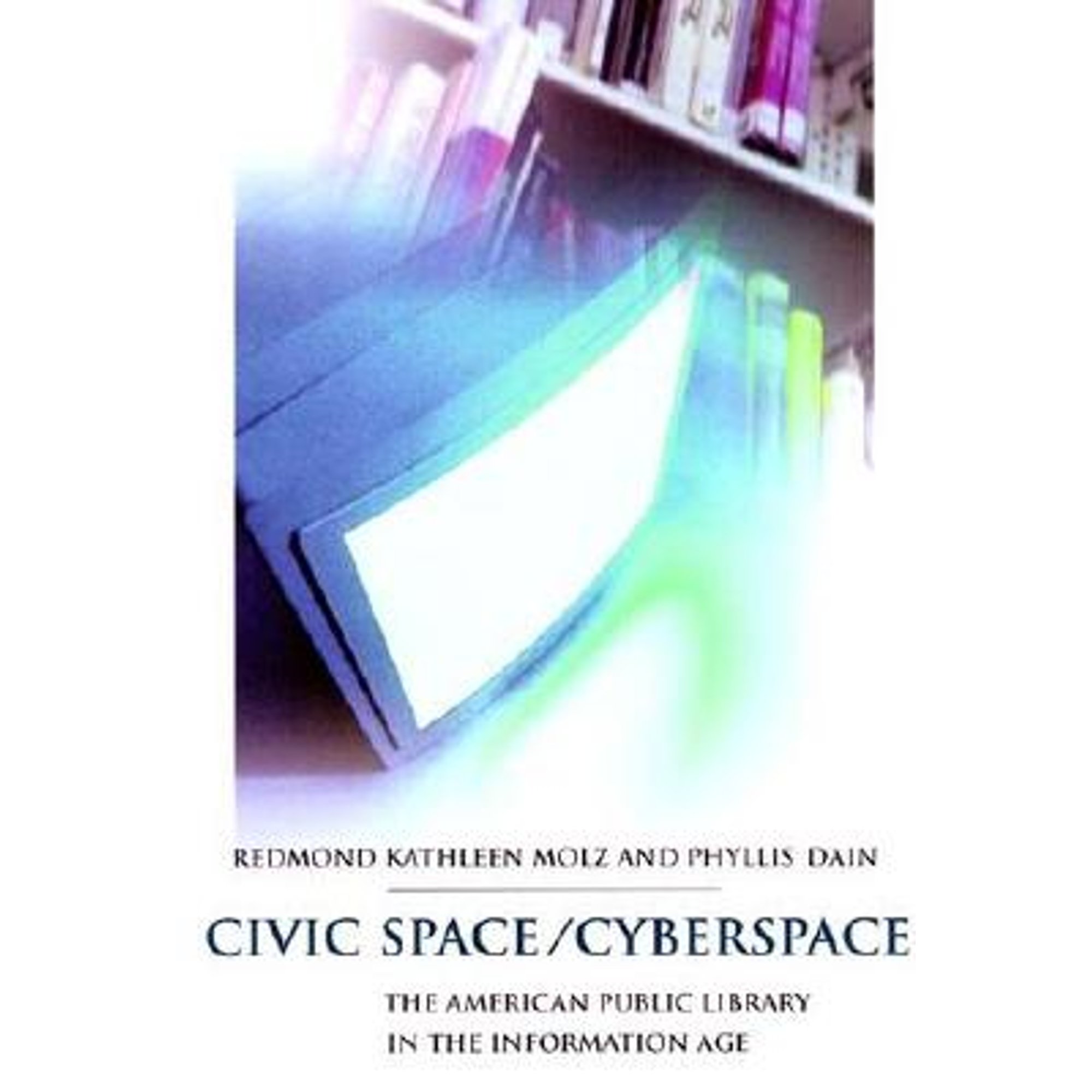 Pre-Owned Civic Space/Cyberspace: The American Public Library in the ...
