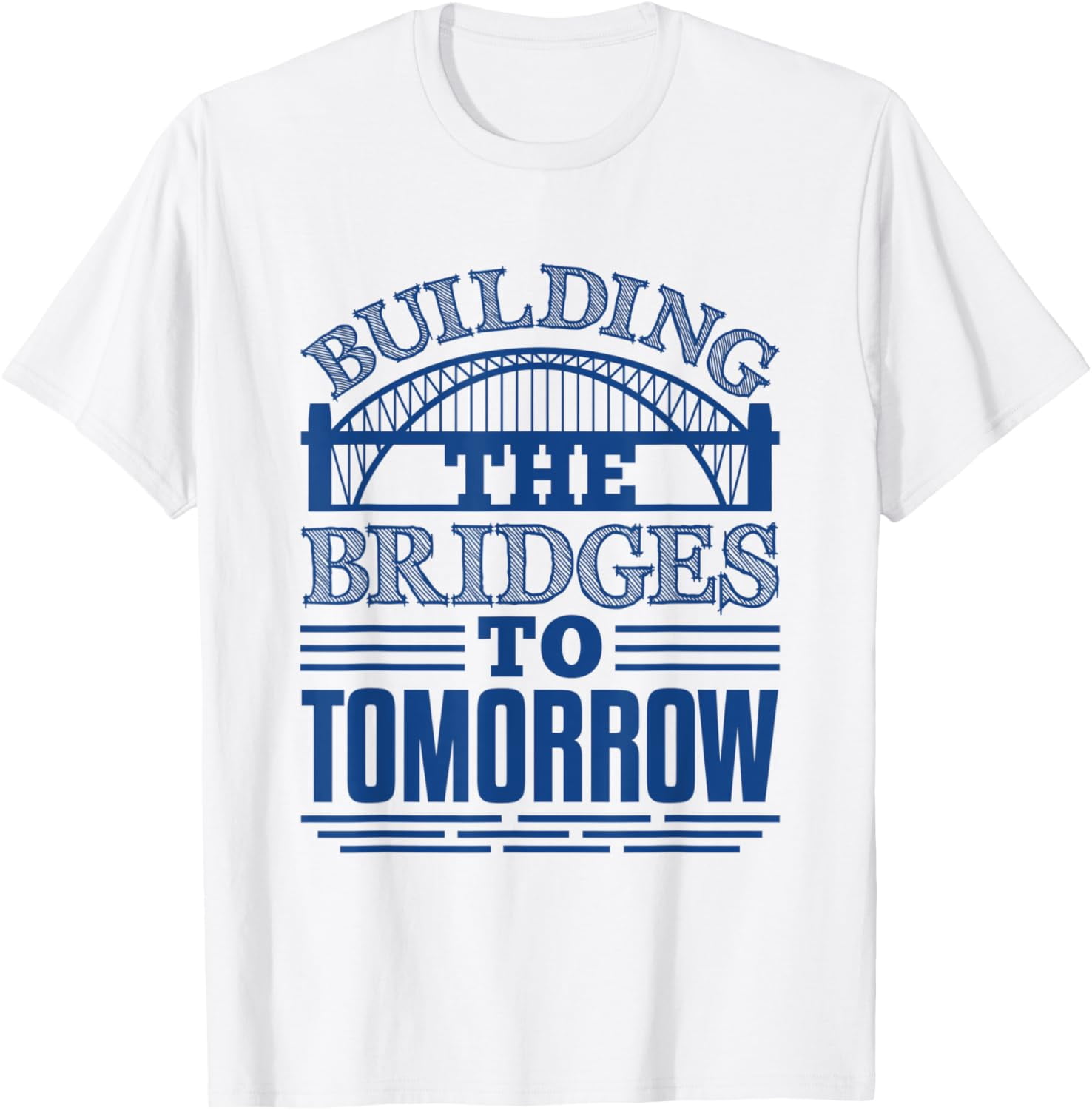 Civil Engineer Engineering Building Bridges To Tomorrow T-Shirt ...