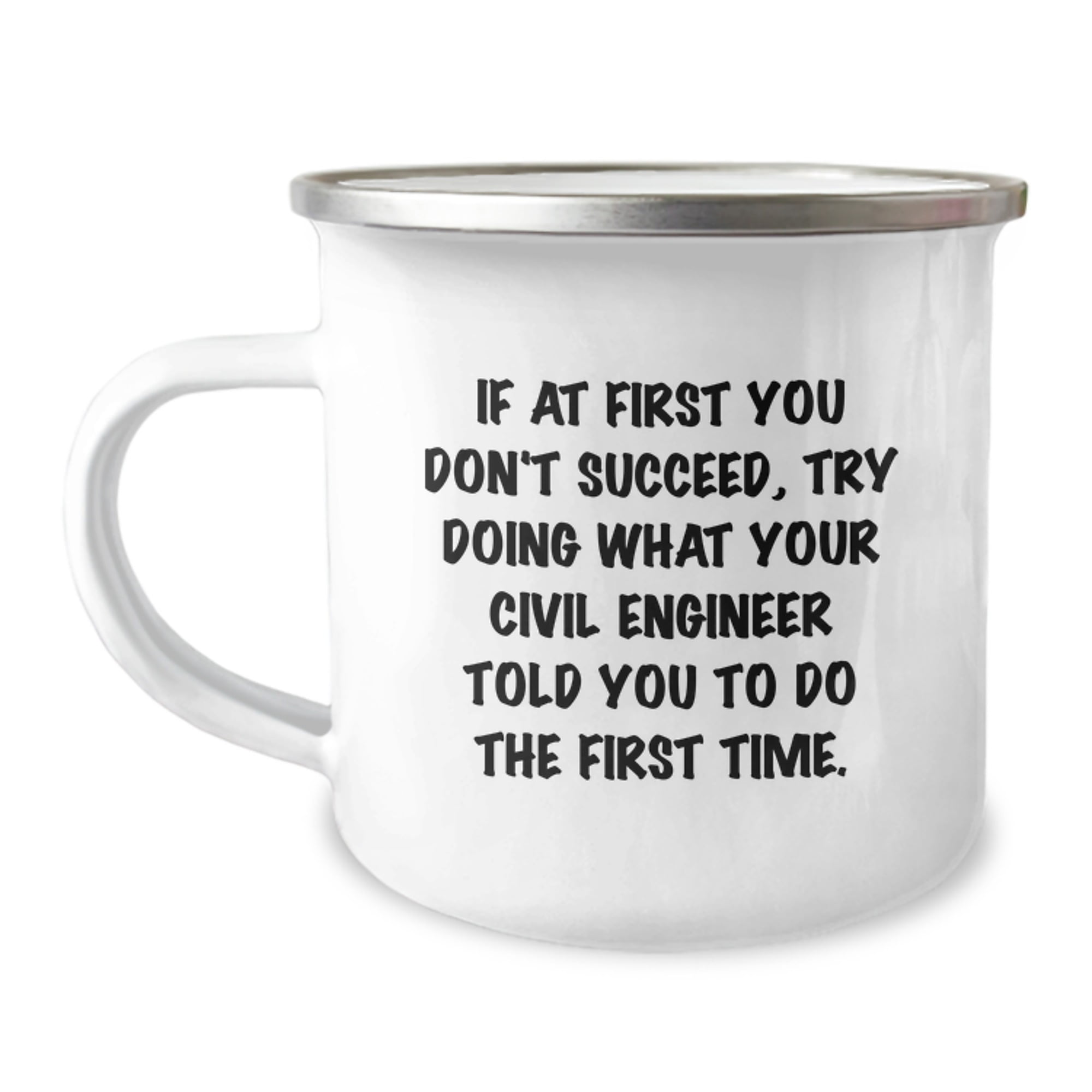 Civil Engineer Gifts from Men for Christmas Unique Mug If At First You ...