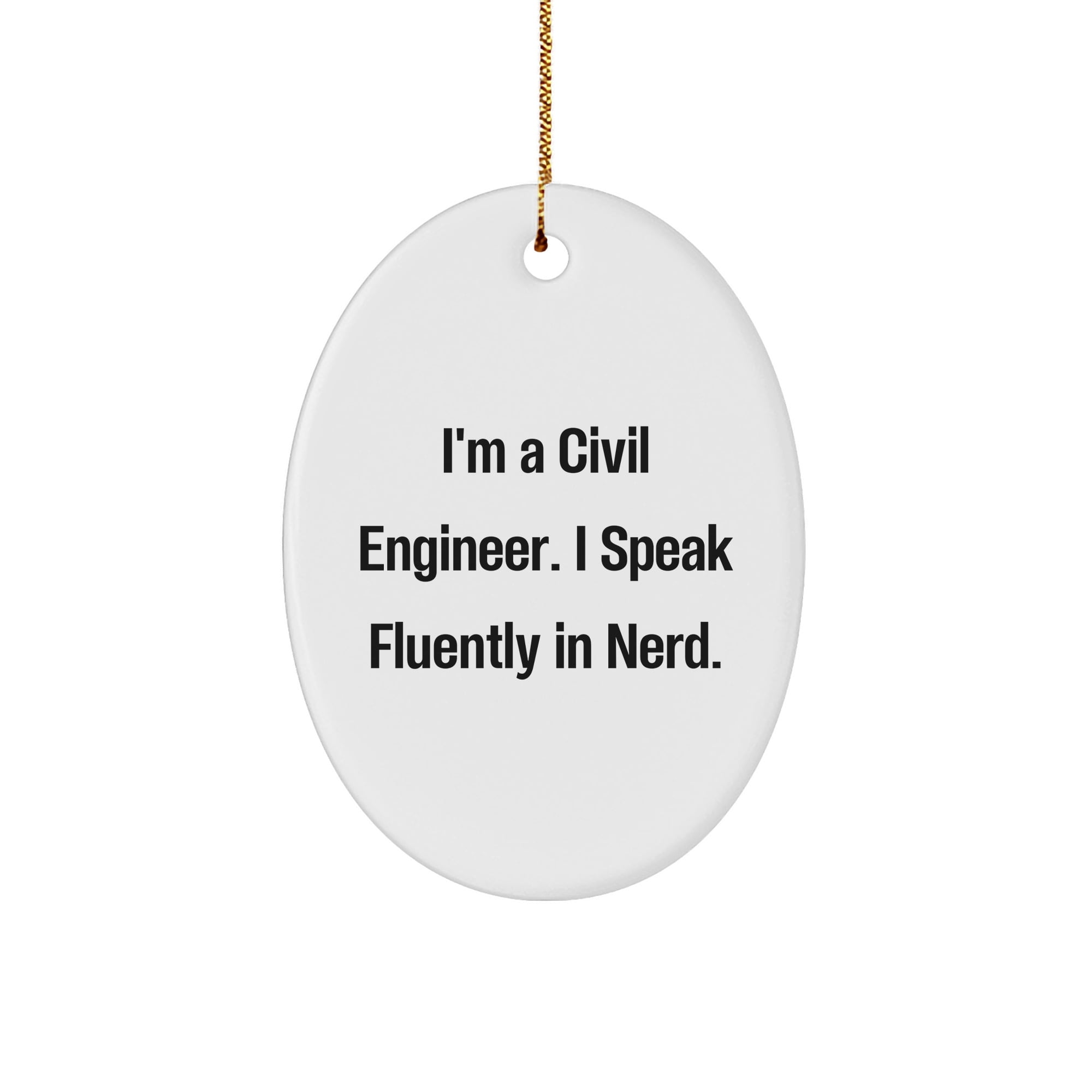 Civil Engineer Gifts from Friends - Funny Oval Ornament for Christmas ...