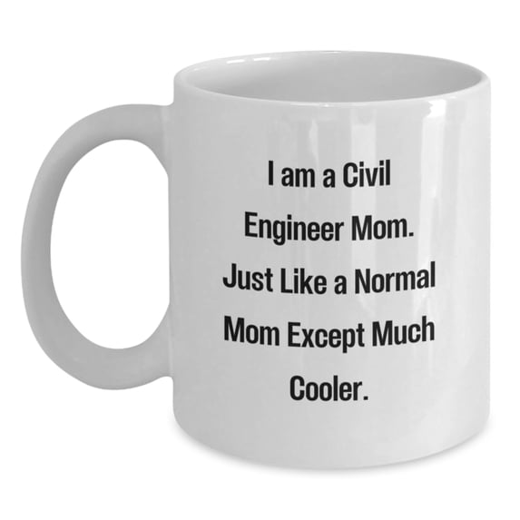 Civil Engineer Mom Valentine's White Coffee Mug, Funny Quote Gifts from ...