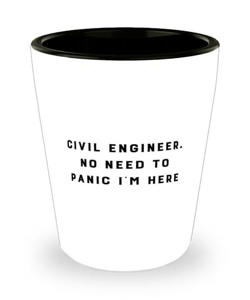 Civil Engineer. No Need to Panic I'm Here Shot Glass, Civil engineer ...