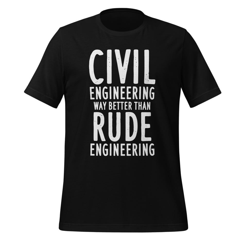 Civil Engineering Way Better Gag Typography Unisex T-Shirt (Black, S ...