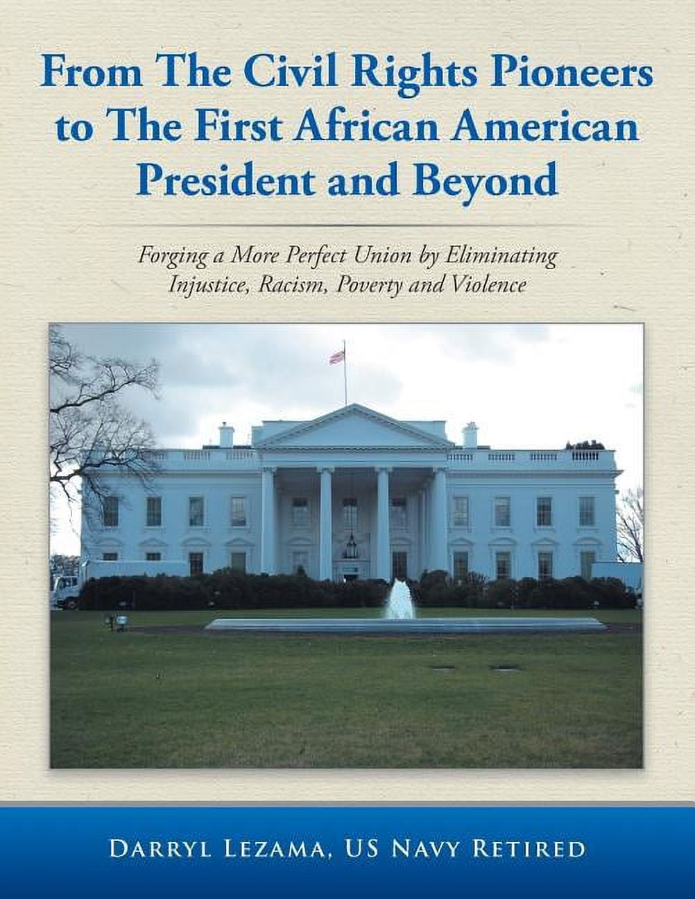 From The Civil Rights Pioneers to The First African American President and Beyond: Forging a ...