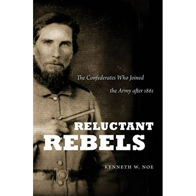 Pre-Owned Civil War America: Reluctant Rebels: The Confederates Who ...