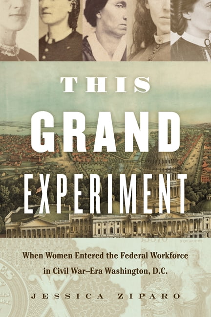 Civil War America This Grand Experiment: When Women Entered the Federal ...