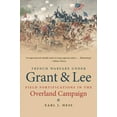 Civil War America Trench Warfare Under Grant and Lee: Field ...