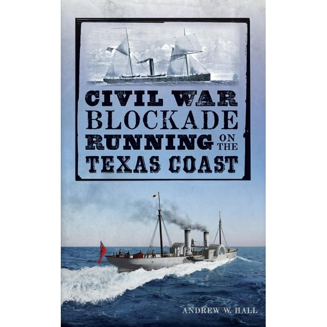 Civil War Blockade Running on the Texas Coast (Hardcover) - Walmart.com