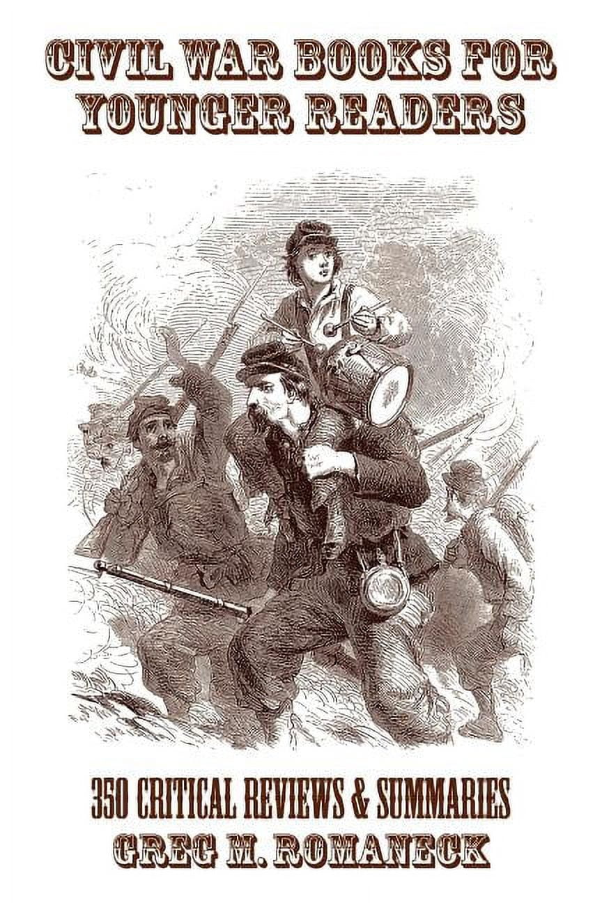 Civil War Books for Younger Readers: 350 Critical Review and Summaries ...