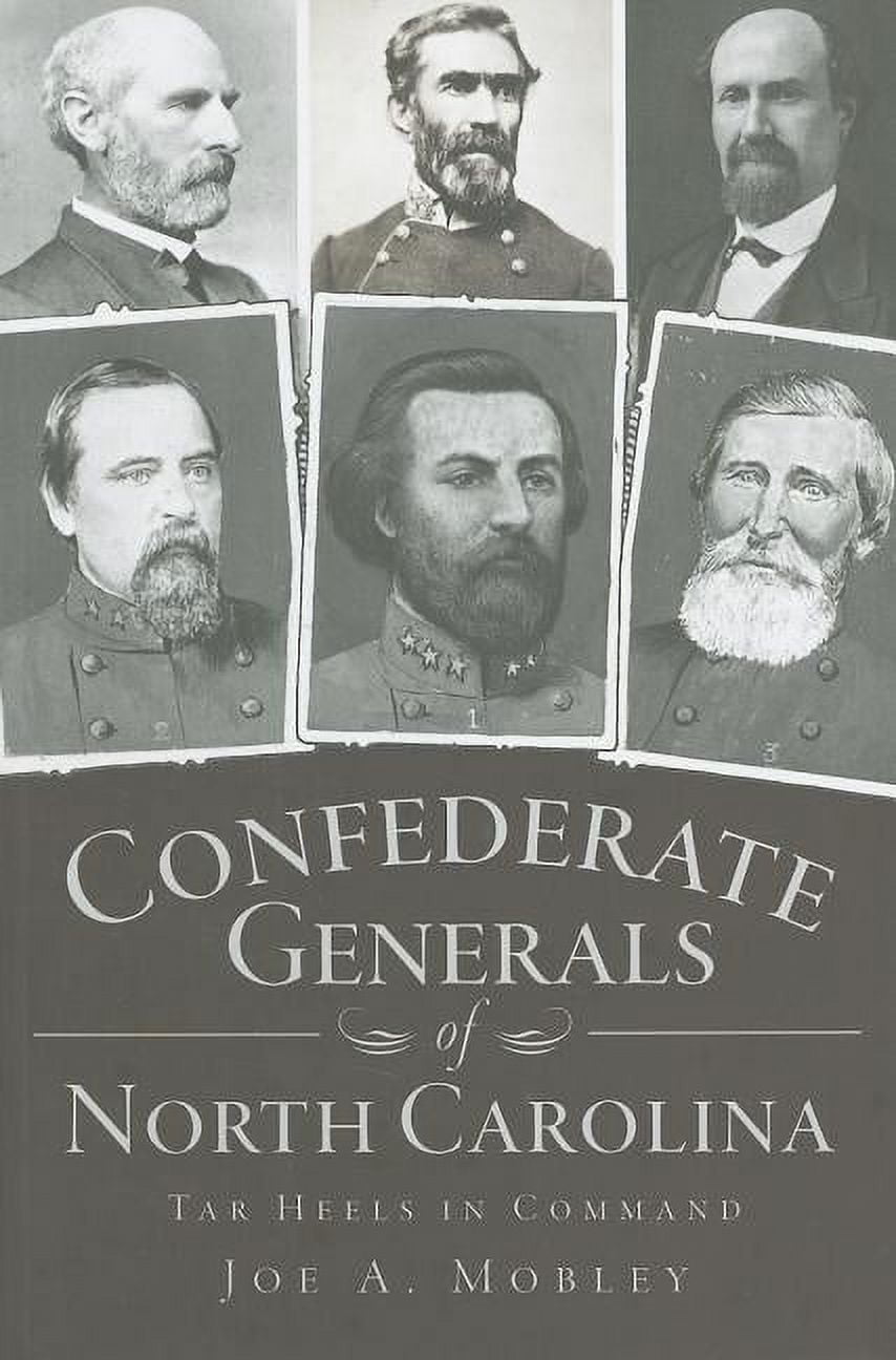 Civil War: Confederate Generals of North Carolina : Tar Heels in ...