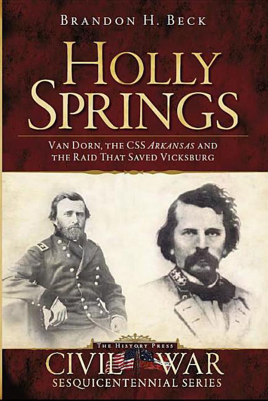 Civil War: Holly Springs: : Van Dorn, the CSS Arkansas and the Raid ...