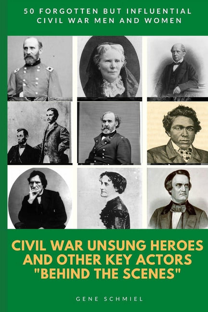 Civil War Unsung Heroes and Other Key Actors "behind the Scenes": 50 ...