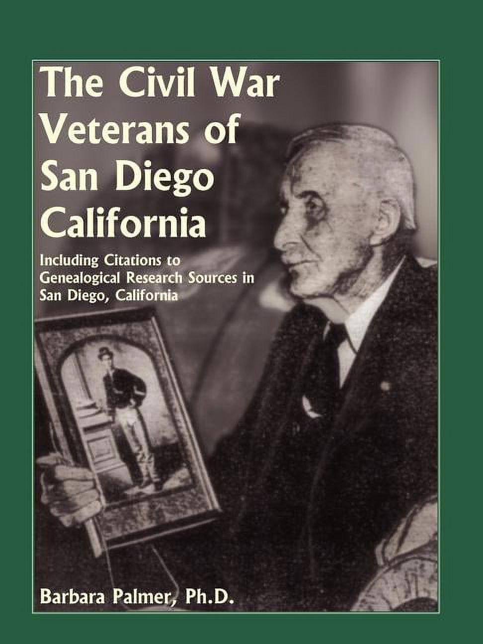 Civil War Veterans of San Diego : Including Citations to Genealogical ...