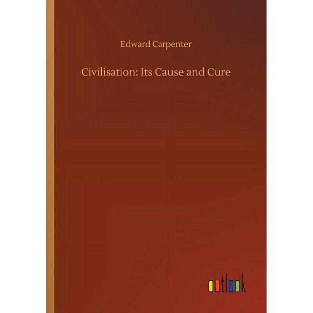 Civilisation : Its Cause and Cure (Paperback) - Walmart Business Supplies