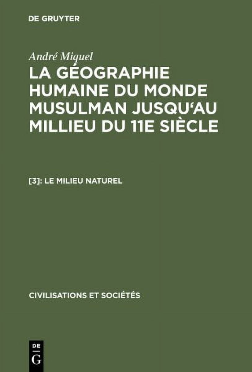Civilisations Et Sociétés: La géographie humaine du monde musulman jusqu'au millieu du 11e ...