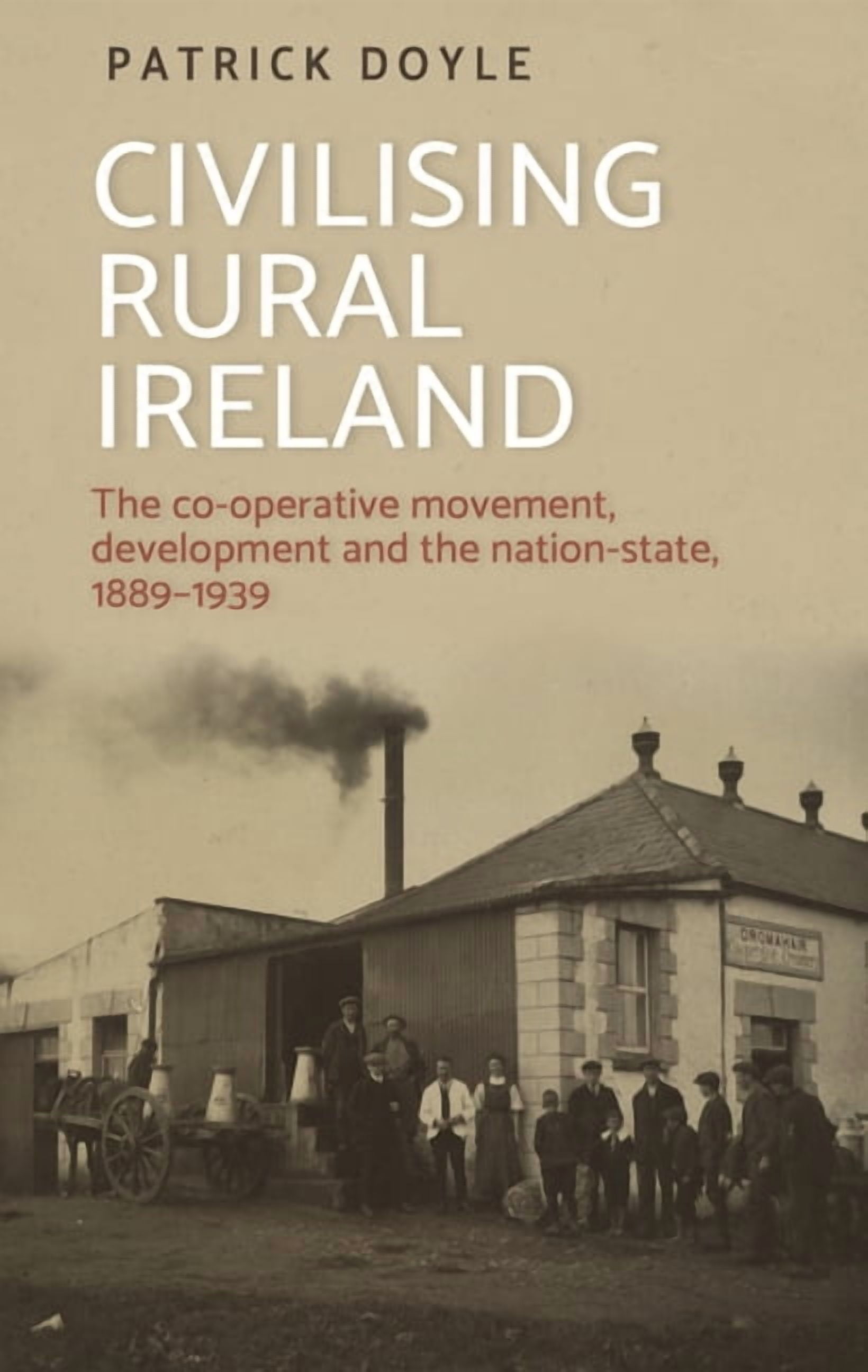 Civilising Rural Ireland: The Co-Operative Movement, Development and ...