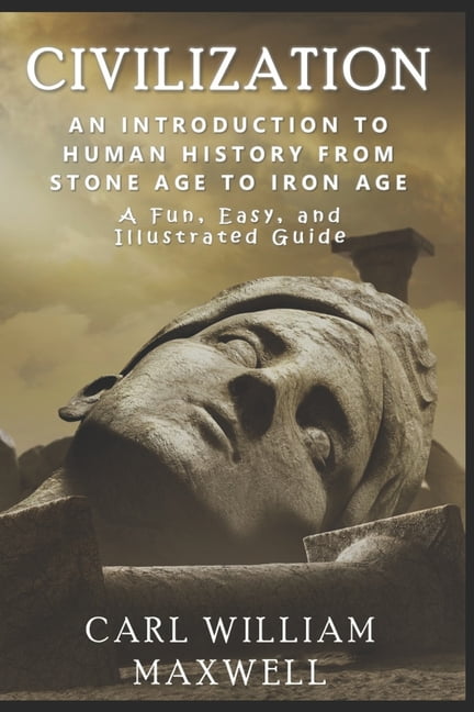 Civilization Through the Ages An Introduction to Human History - From ...