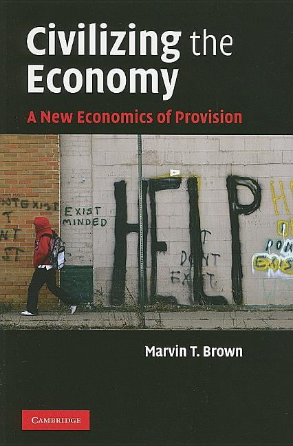 Civilizing the Economy: A New Economics of Provision, (Paperback ...