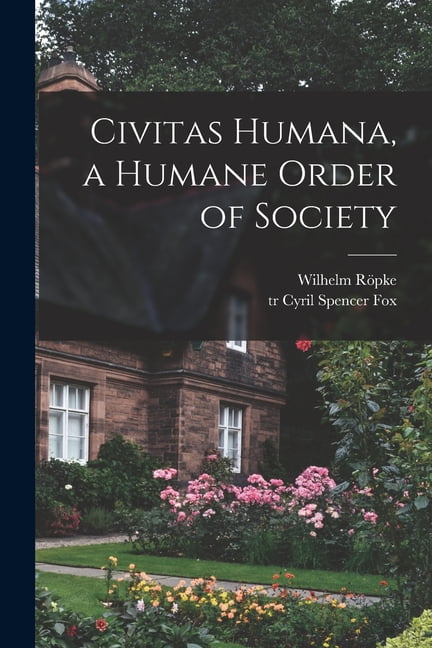 Civitas Humana, a Humane Order of Society, (Paperback) - Walmart.com