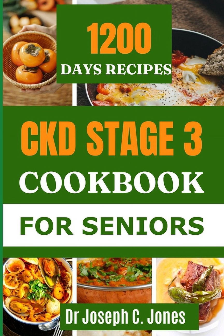 Ckd Stage 3 Cookbook for Seniors: The complete guide to chronic kidney ...