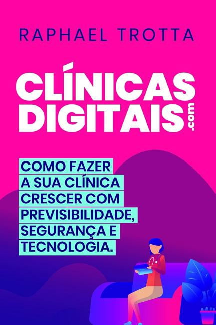 Clínicas Digitais: Como Aumentar O Crescimento Da Sua Clínica De Forma ...