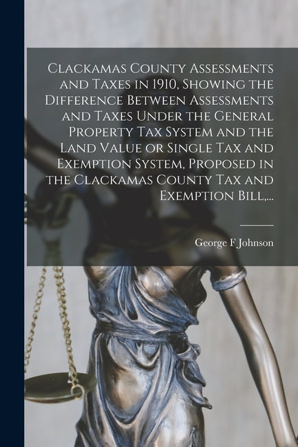Clackamas County Assessments and Taxes in 1910, Showing the Difference ...