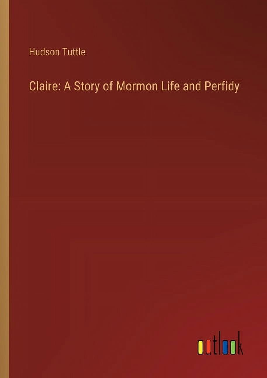 Claire: A Story of Mormon Life and Perfidy (Paperback) - Walmart.com