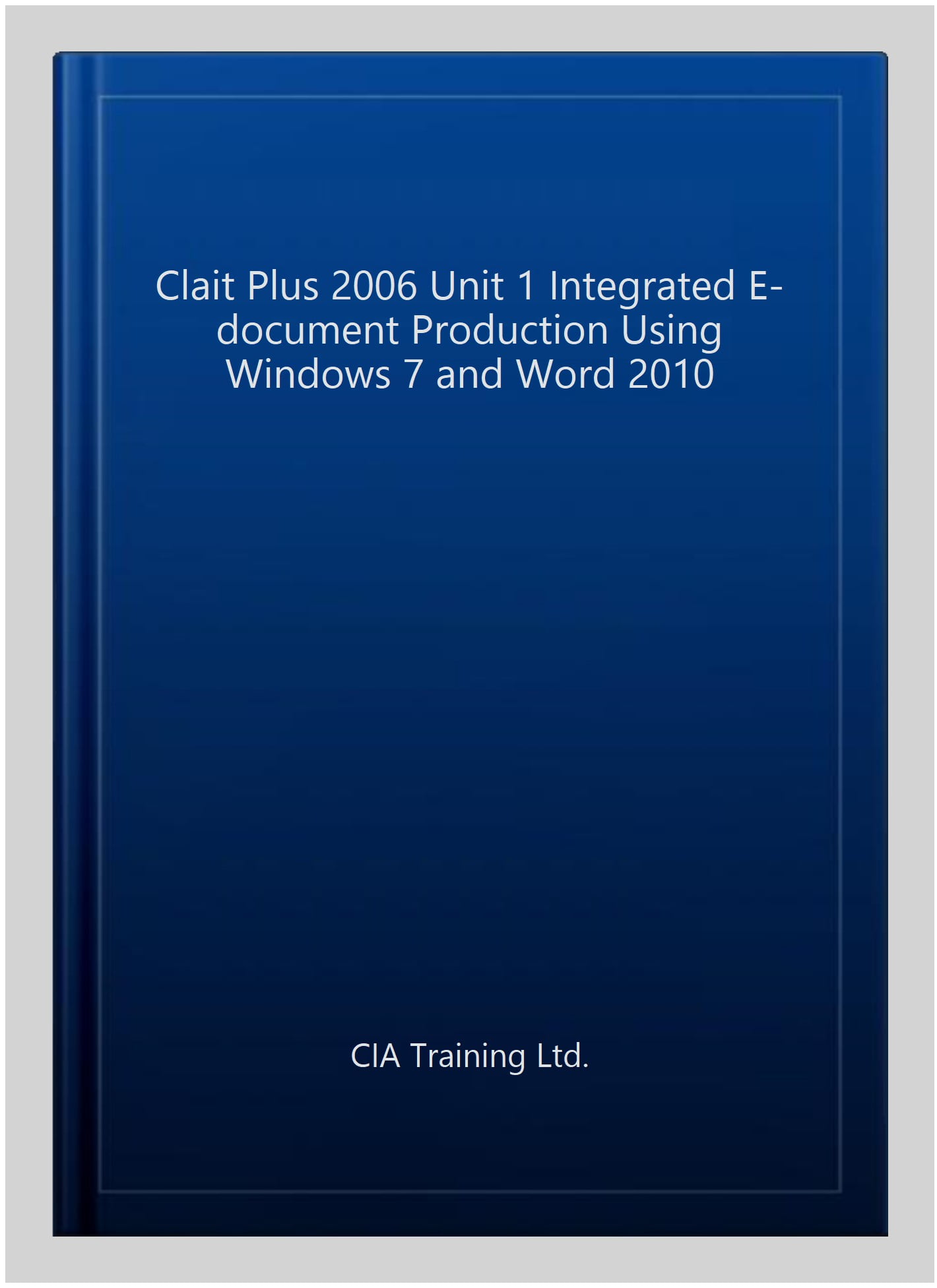 Clait Plus 2006 Unit 1 Integrated E-Document Production Using Windows 7 ...
