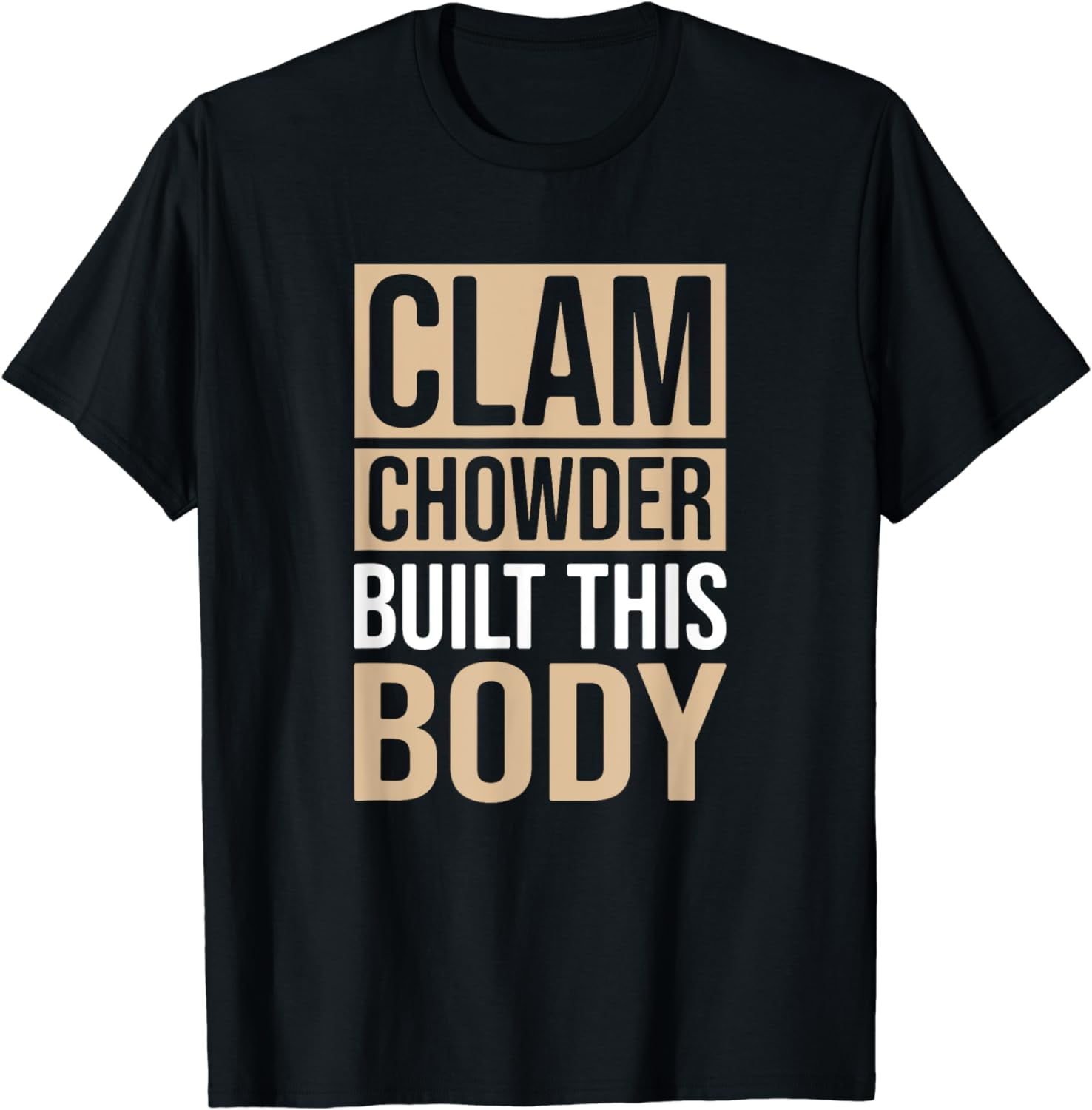 Clam Chowder Built This Body, Chowder Soup Cotton T-Shirt - Walmart.com