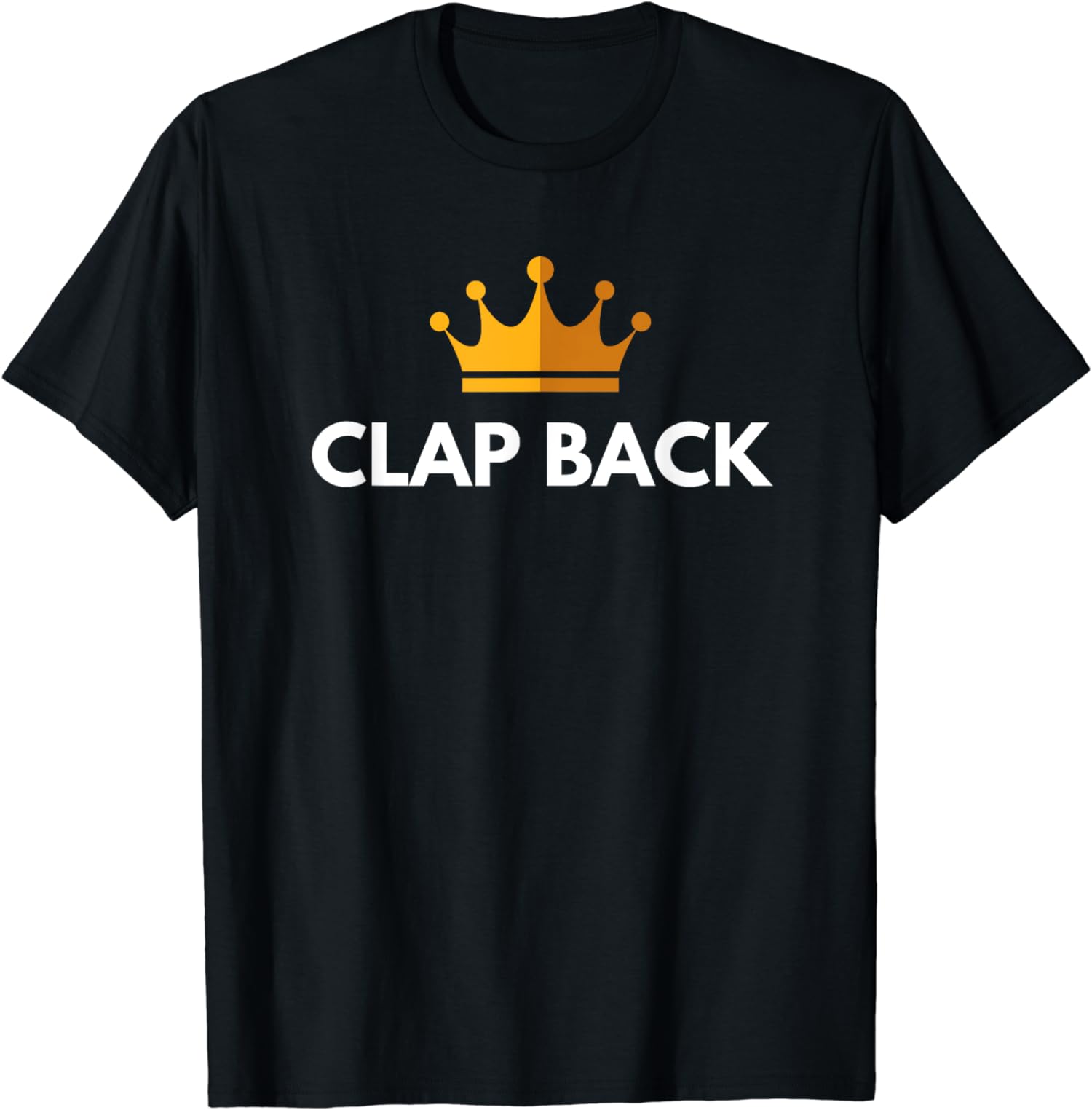 Clap Back King Slang T-Shirt - Walmart.com