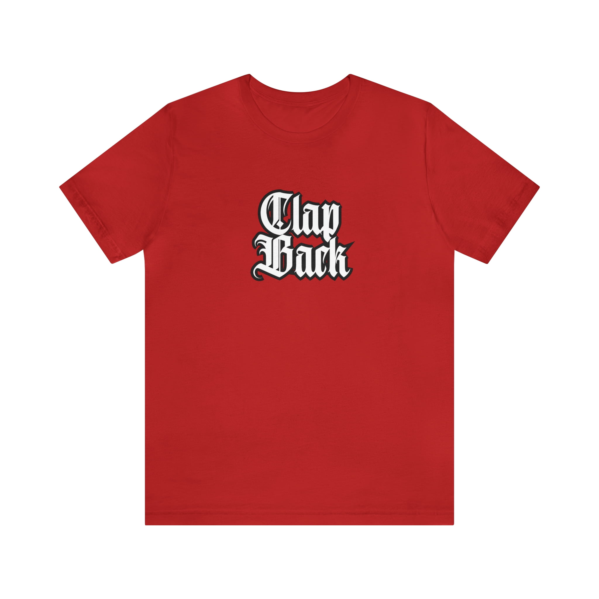 Clap Back Streetwear Shirt | Clapping back Statement T-Shirt - Walmart.com