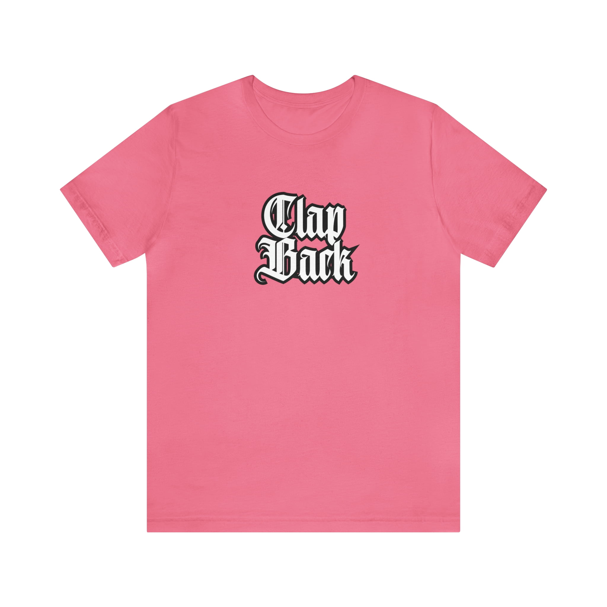Clap Back Streetwear Shirt | Clapping back Statement T-Shirt - Walmart.com