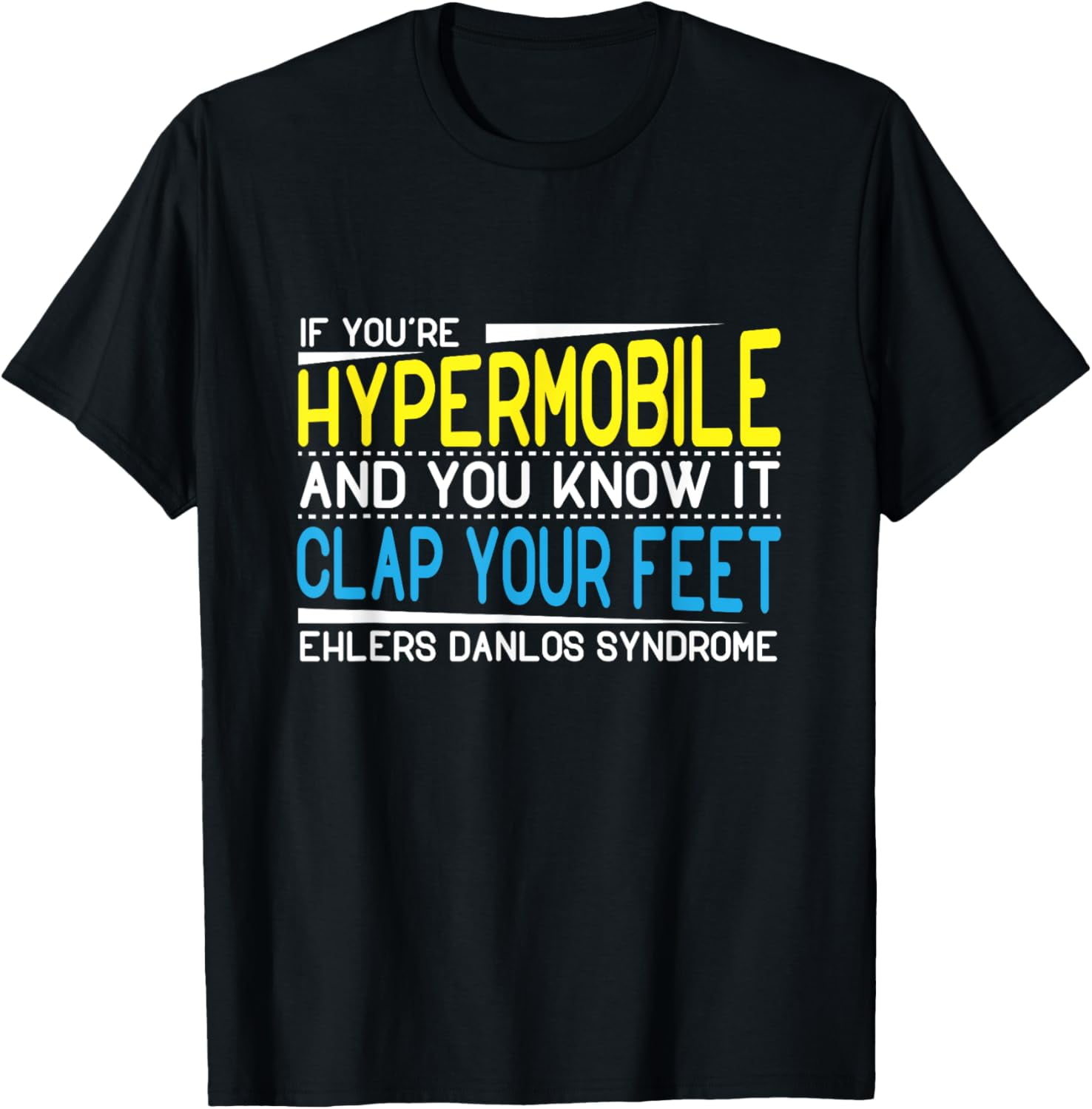 Clap Your Feet Ehlers-Danlos (EDS) Hypermobility T-Shirt - Walmart.com