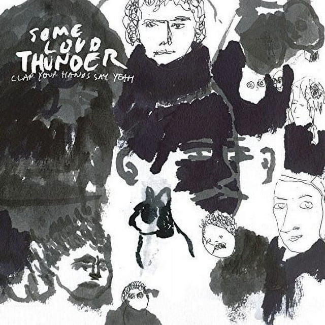 Clap Your Hands Say Yeah - Some Loud Thunder (10th Anniversary Edition ...